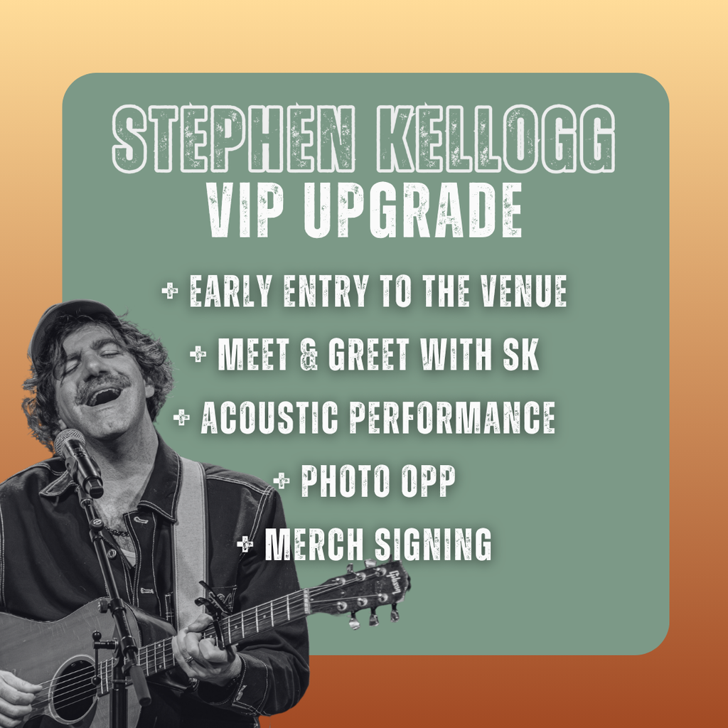 VIP Upgrade Passes (Show Tickets Sold Separately) – Stephen Kellogg